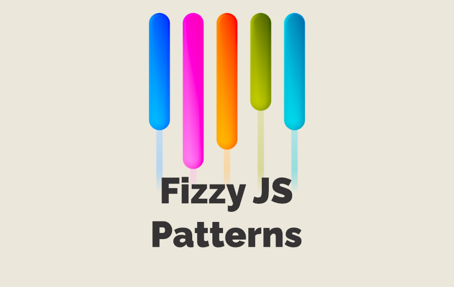 Fizzy JS Patterns | Drifting Ruby