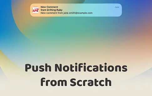 Push Notifications from Scratch | Drifting Ruby