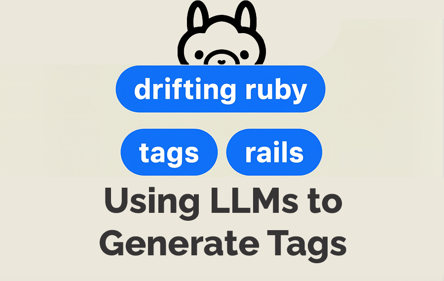 Using LLMs to Generate Tags | Drifting Ruby Using LLMs to Generate Tags | Drifting Ruby